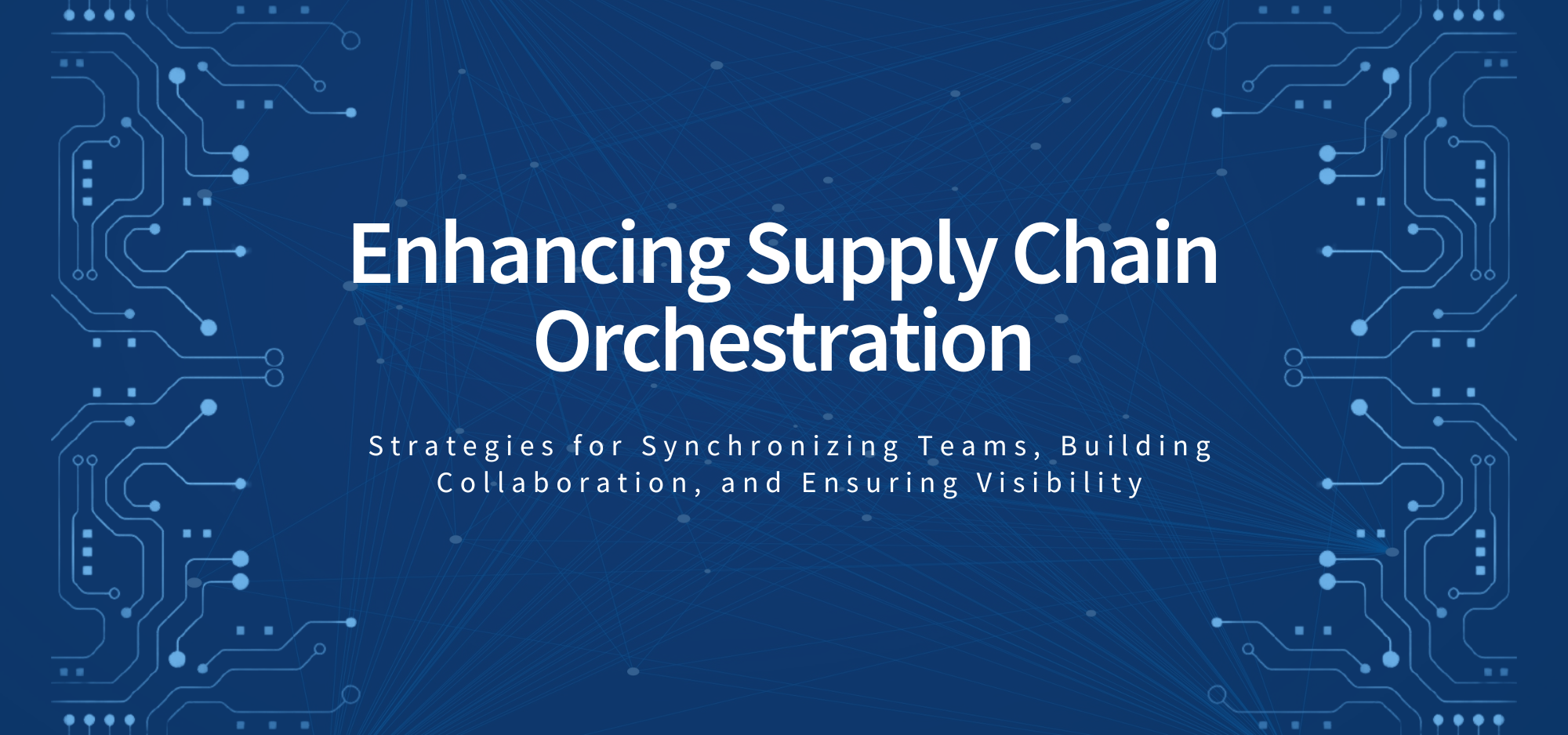 Enhancing Supply Chain Orchestration to Optimize Execution - LeanDNA